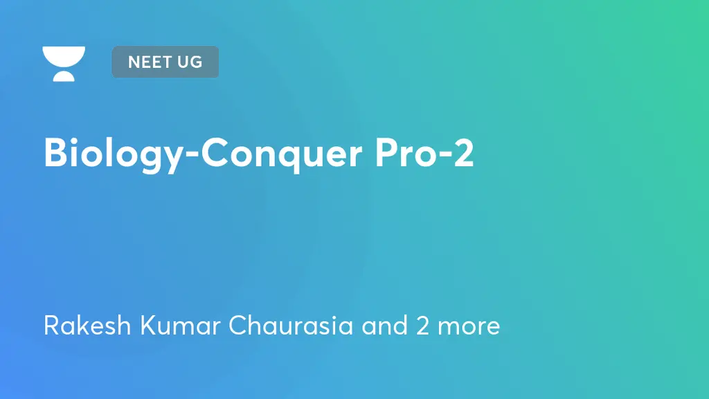 NEET UG - Biology-Conquer Pro-2 by Unacademy