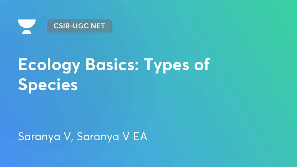 CSIR-UGC NET - Ecology Basics: Types of Species by Unacademy