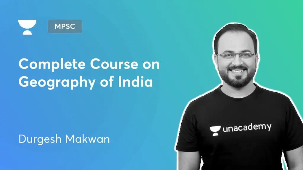 MPSC - Complete Course on Geography of India by Unacademy