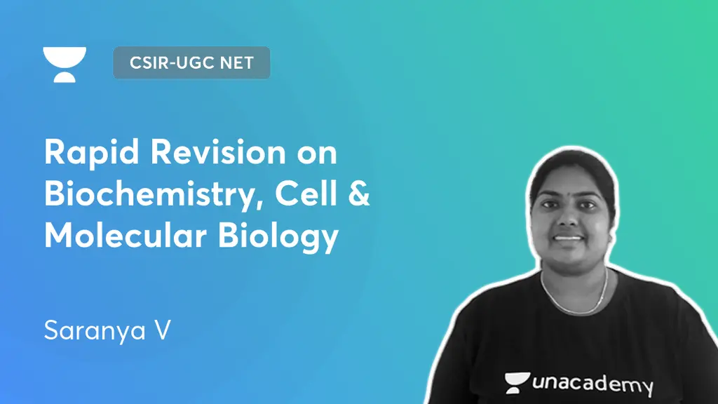 CSIR-UGC NET - Rapid Revision on Biochemistry, Cell & Molecular Biology by Unacademy