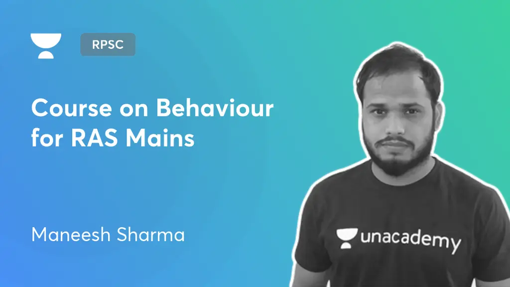 Rajasthan State Exams - Course on Behaviour for RAS Mains by Unacademy