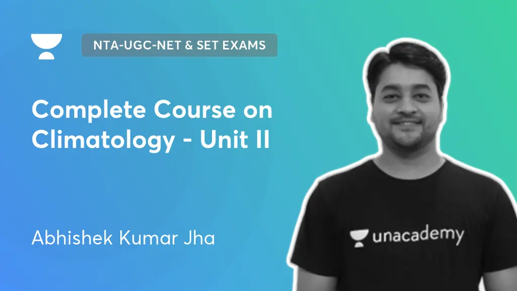 NTA-UGC-NET & SET Exams - Complete Course on Climatology - Unit II by Unacademy