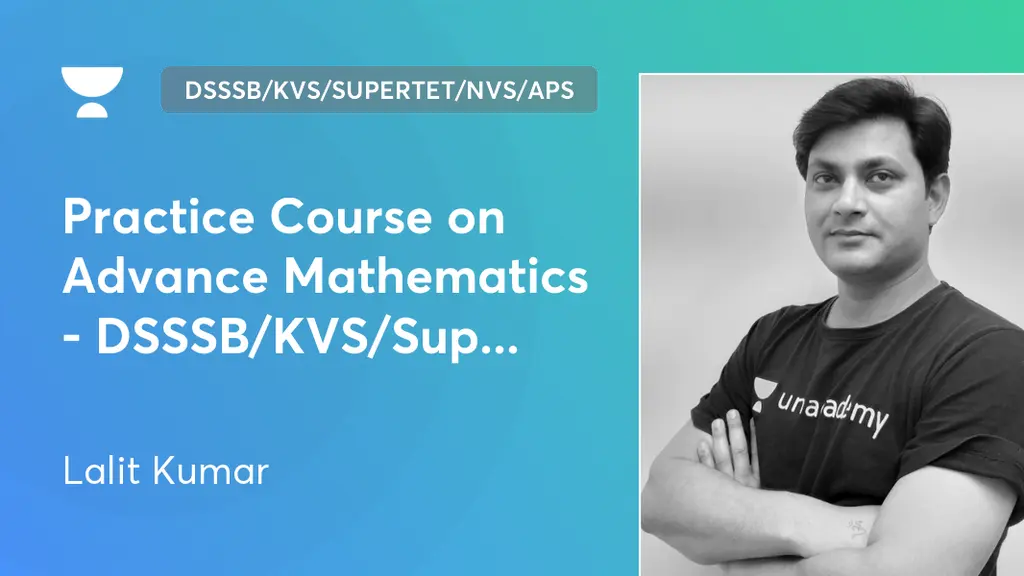 DSSSB/KVS/SuperTET/NVS/APS - Practice Course on Advance Mathematics ...