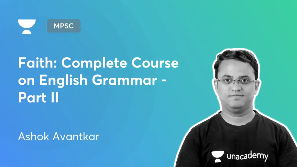 MPSC - Faith: Complete Course on English Grammar - Part II by Unacademy