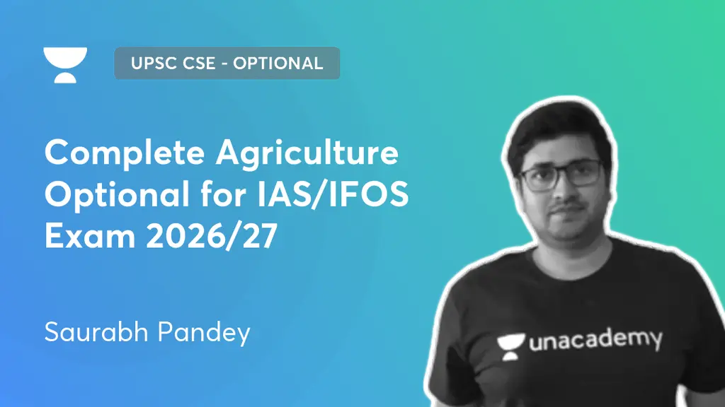 UPSC CSE - Optional - Complete Agriculture Optional for IAS/IFOS Exam 2026/27 by Unacademy
