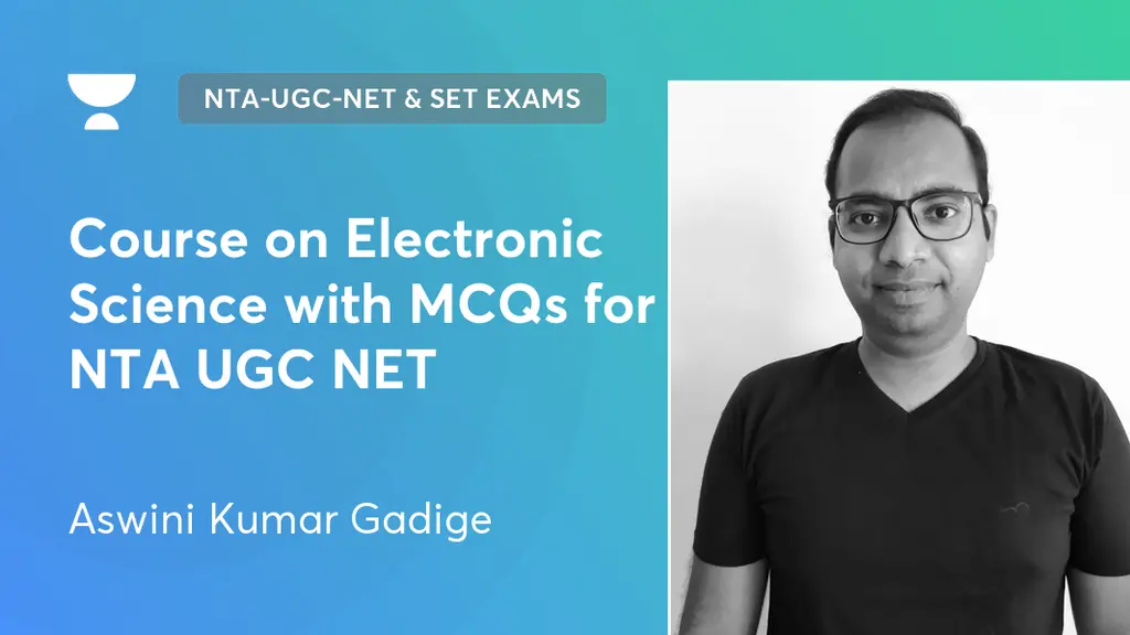 Nta Ugc Net And Set Exams Course On Electronic Science With Mcqs For Nta Ugc Net By Unacademy
