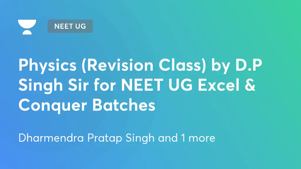 NEET UG - Physics (Revision Class) by D.P Singh Sir for NEET UG Excel ...