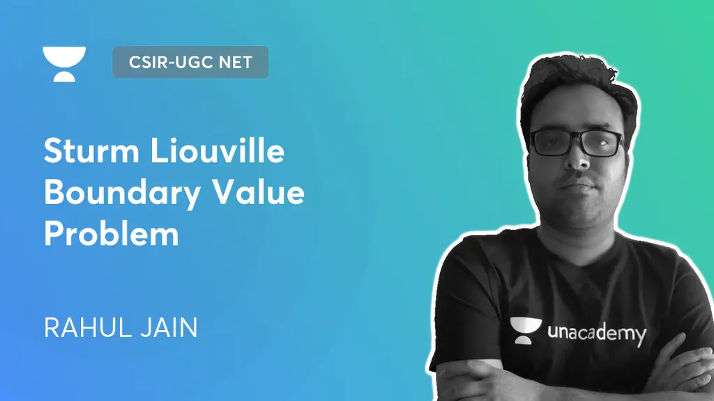 CSIR-UGC NET - Sturm Liouville Boundary Value Problem by Unacademy
