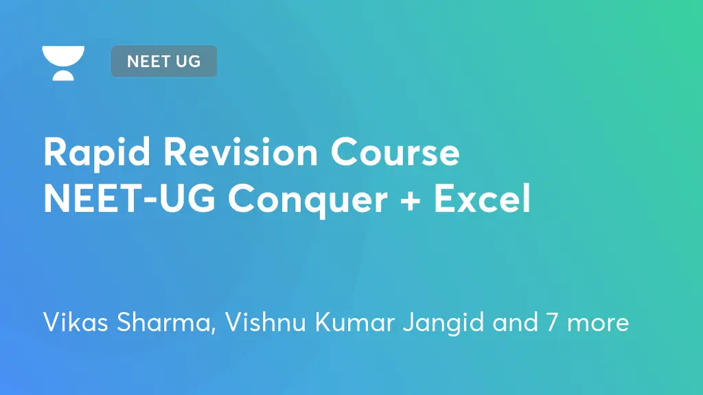 NEET UG - Rapid Revision Course NEET-UG Conquer + Excel by Unacademy