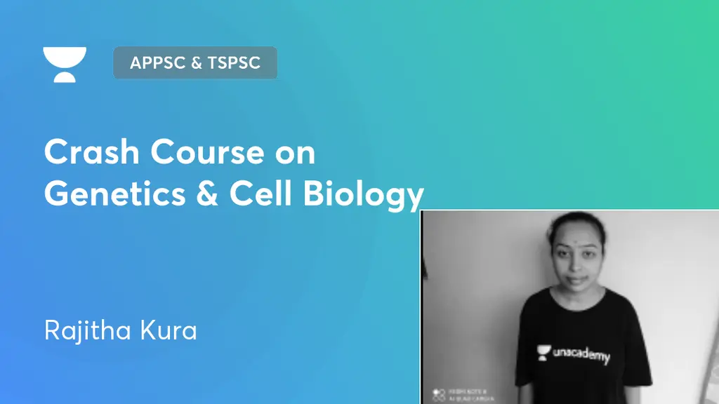 APPSC and TSPSC Live - Crash Course on Genetics & Cell Biology by Unacademy