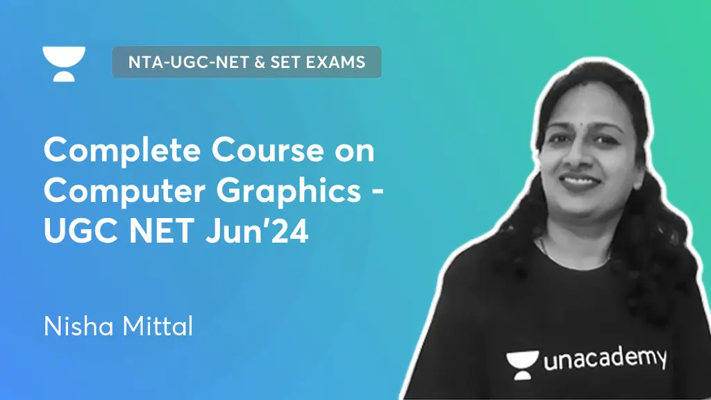 Nta Ugc Net And Set Exams Complete Course On Computer Graphics Ugc Net Jun24 By Unacademy