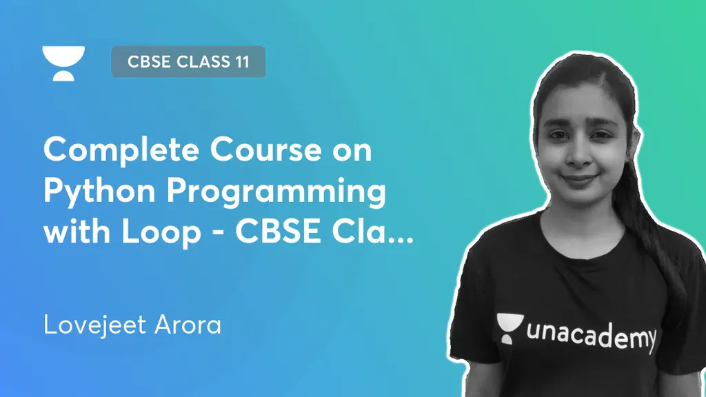 CBSE Class 11 - Complete Course on Python Programming with Loop - CBSE Class 11 by Unacademy