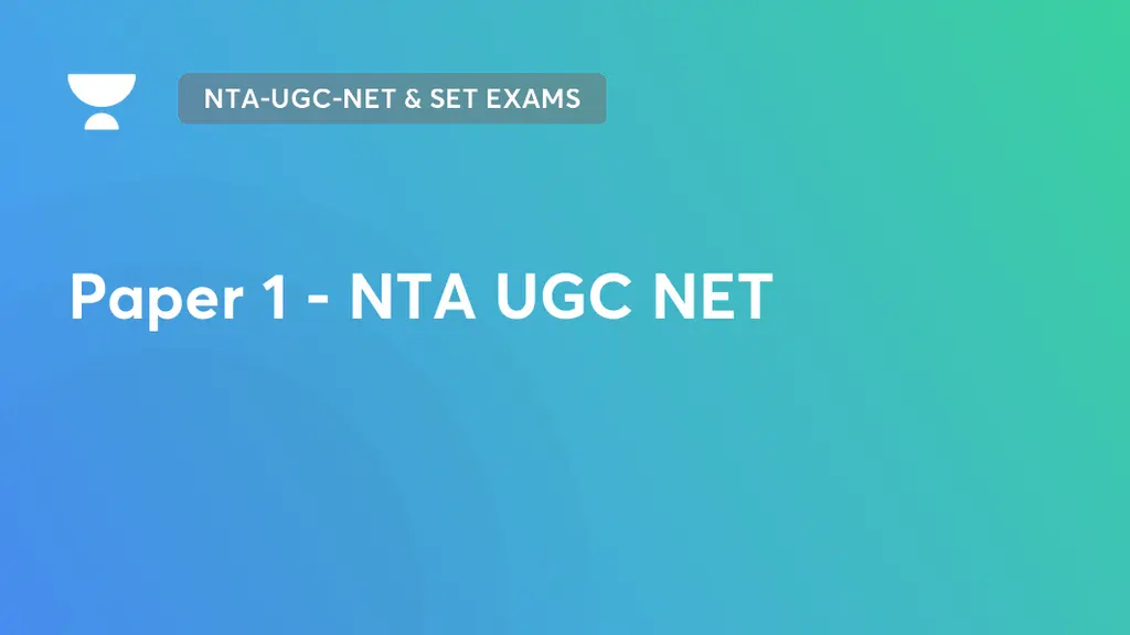 NTA-UGC-NET & SET Exams - Paper 1 - NTA UGC NET by Unacademy