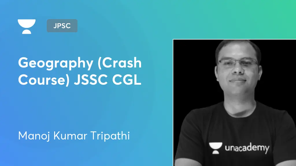 JPSC - Geography (Crash Course) JSSC CGL by Unacademy JPSC - Geography (Crash Course) JSSC CGL by Unacademy