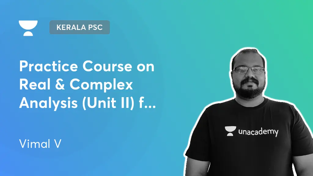 Kerala PSC - Practice Course on Real & Complex Analysis (Unit II) for Kerala SET Exam by Unacademy