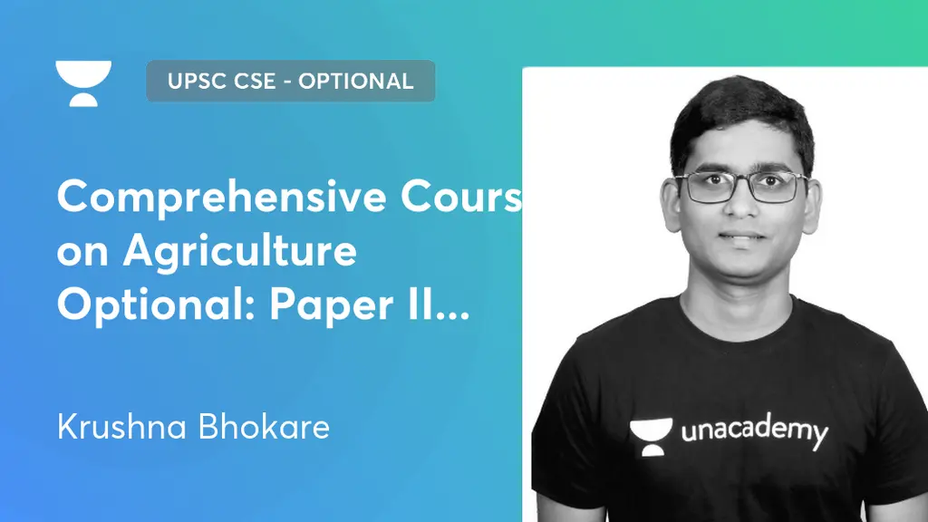 UPSC CSE - Optional - Comprehensive Course on Agriculture Optional: Paper II - UPSC by Unacademy