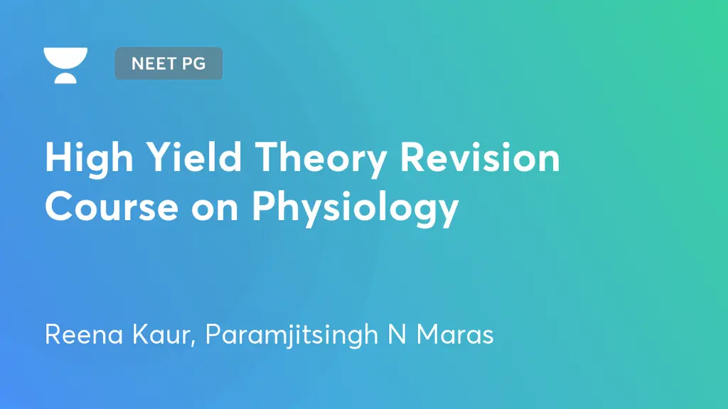 NEET PG (Live) - High Yield Theory Revision Course on Physiology by ...