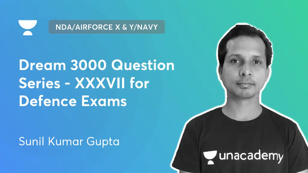 NDA - Dream 3000 Question Series - XXXVII for Defence Exams by Unacademy