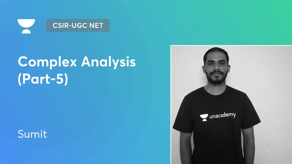 CSIR-UGC NET - Complex Analysis (Part-5) by Unacademy
