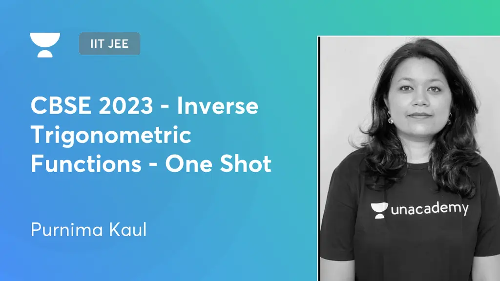 IIT JEE - CBSE 2023 - Inverse Trigonometric Functions - One Shot by Unacademy