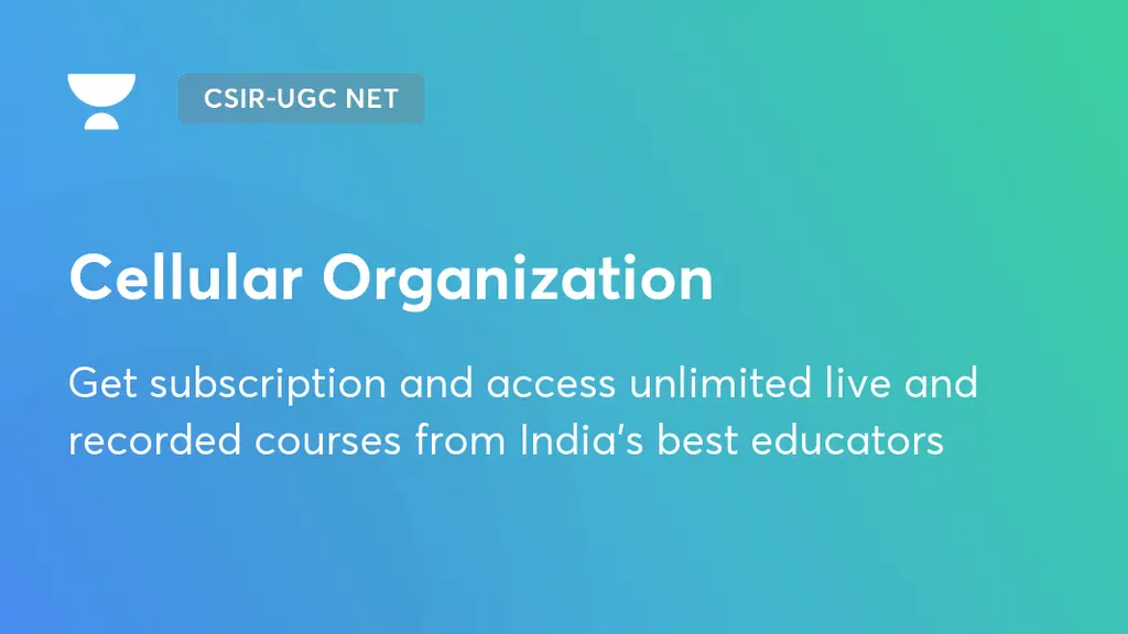 Cellular Organization | CSIR-UGC NET | Unacademy