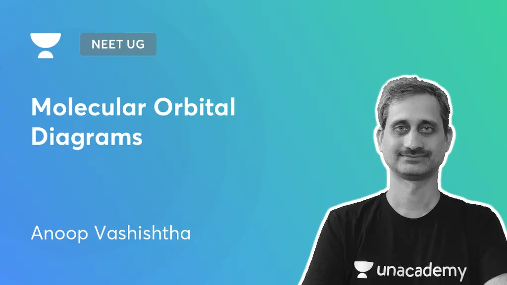 NEET UG - Molecular Orbital Diagrams by Unacademy