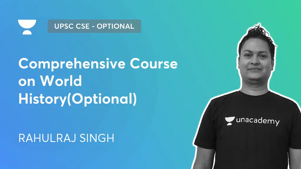 UPSC CSE - Optional - Comprehensive Course on World History(Optional) by Unacademy