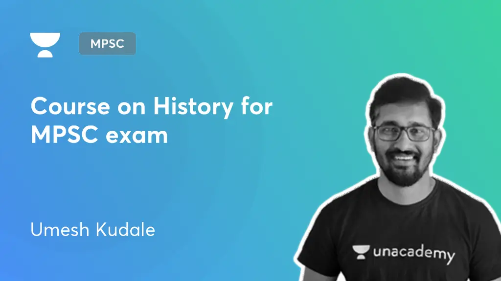 MPSC - Course on History for MPSC exam by Unacademy