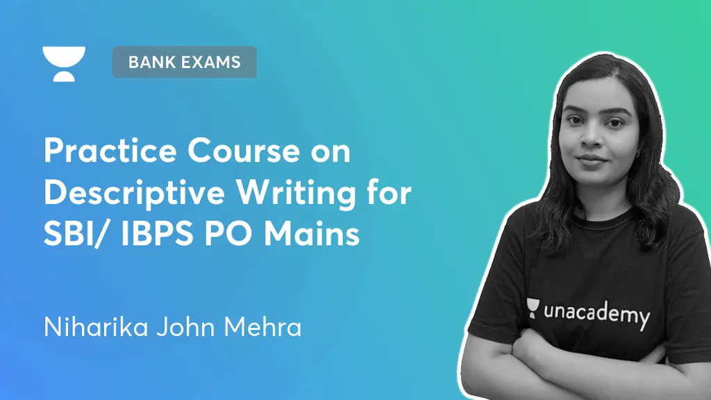 Bank Exams - Practice Course on Descriptive Writing for SBI/ IBPS PO Mains by Unacademy
