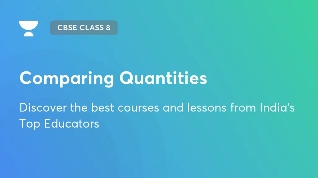 Comparing Quantities | CBSE Class 8 | Unacademy