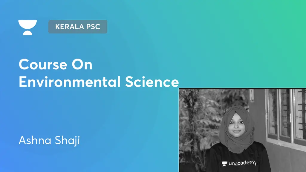 Kerala PSC - Course On Environmental Science by Unacademy