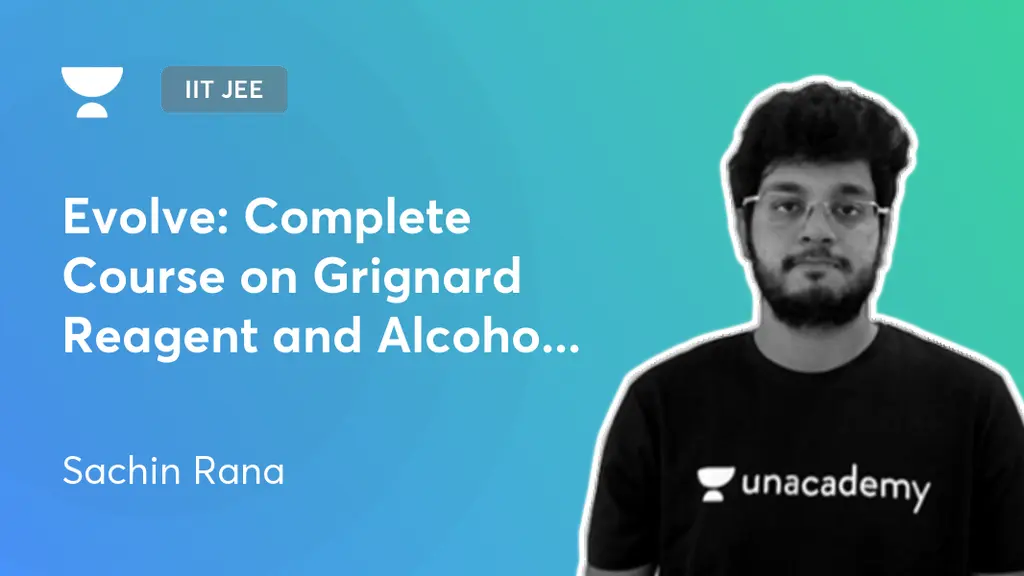 IIT JEE - Evolve: Complete Course on Grignard Reagent and Alcohols for ...