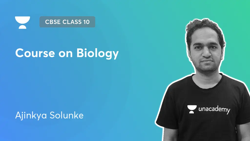 CBSE Class 10 - Course on Biology by Unacademy
