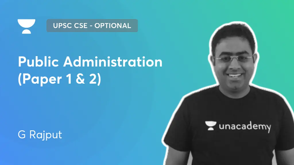 UPSC CSE - Optional - Public Administration (Paper 1 & 2) by Unacademy