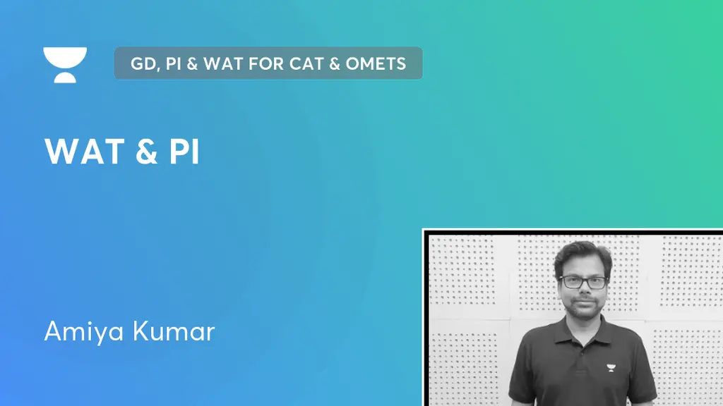 GD, PI & WAT for CAT & OMETs - WAT & PI by Unacademy
