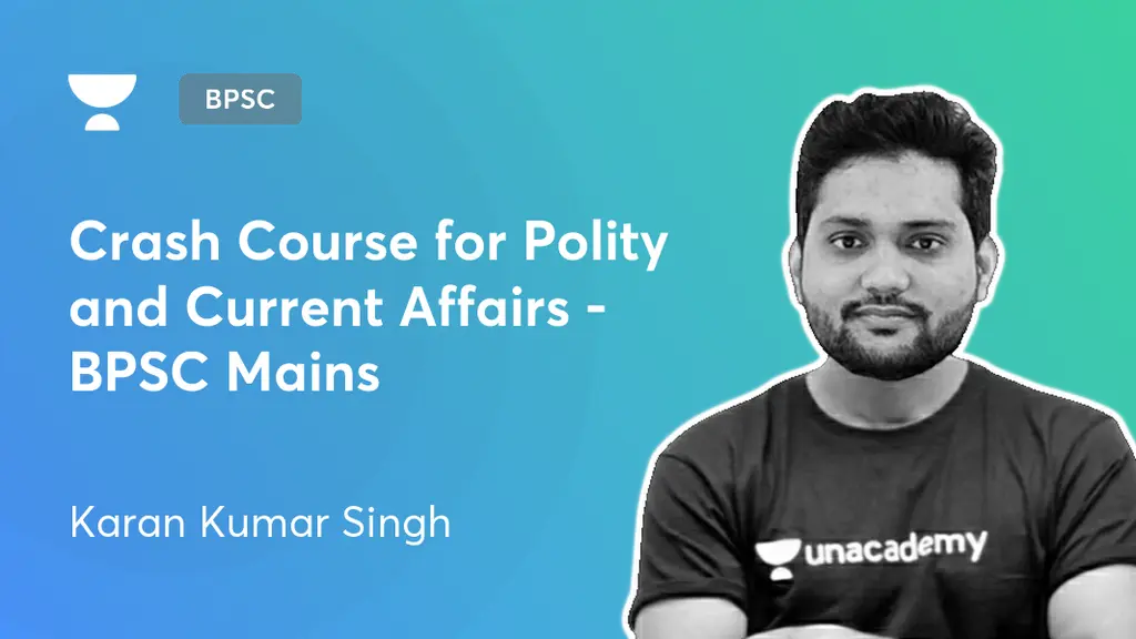 Bihar State Exams - Crash Course for Polity and Current Affairs - BPSC Mains by Unacademy