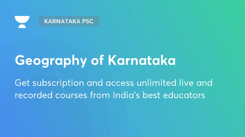 Geography of Karnataka | Karnataka Specific Topics | Unacademy