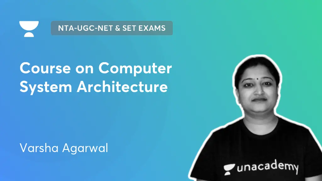 NTA-UGC-NET & SET Exams - Course on Computer System Architecture by Unacademy