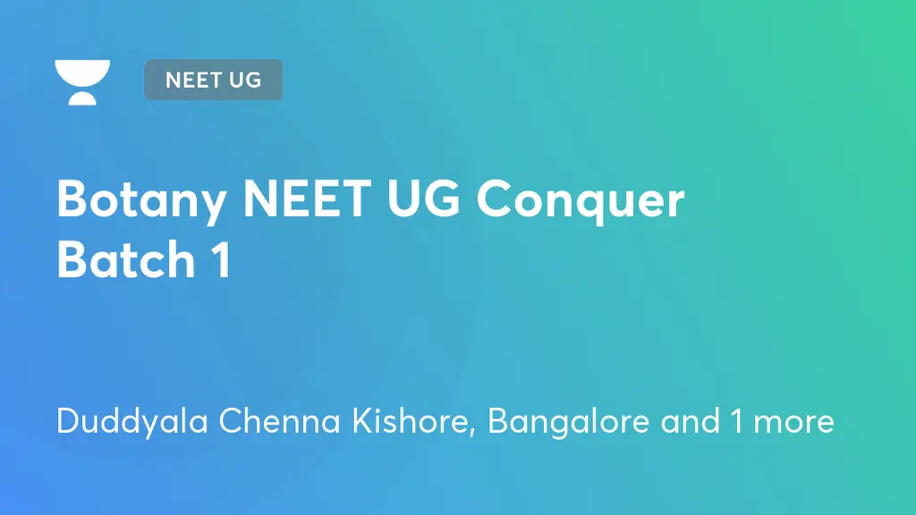 NEET UG - Botany NEET UG Conquer Batch 1 by Unacademy