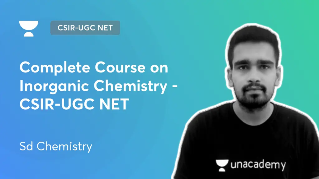 CSIR-UGC NET - Complete Course on Inorganic Chemistry - CSIR-UGC NET by Unacademy