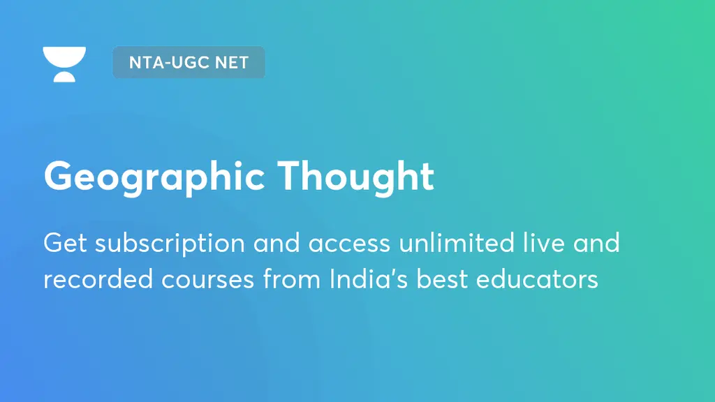 Geographic Thought | Geography | Unacademy