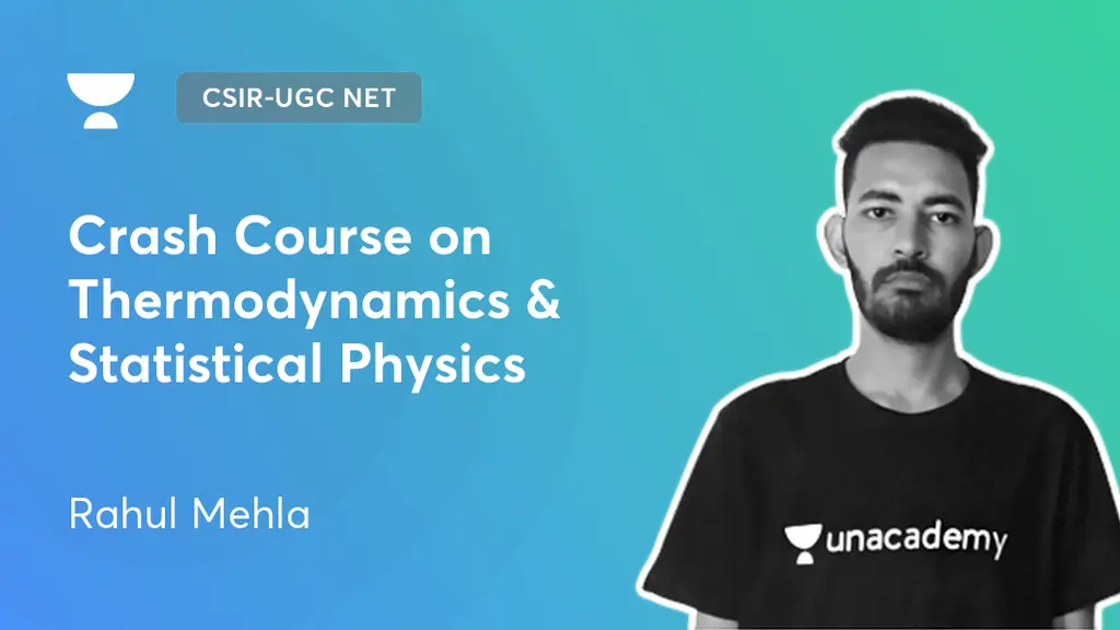 CSIR-UGC NET - Crash Course on Thermodynamics & Statistical Physics by Unacademy