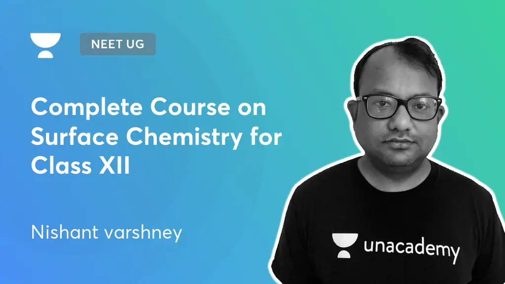 NEET UG Complete Course On Surface Chemistry For Class XII By Unacademy neet-ug-complete-course-on-surface-chemistry-for-class-xii-by-unacademy