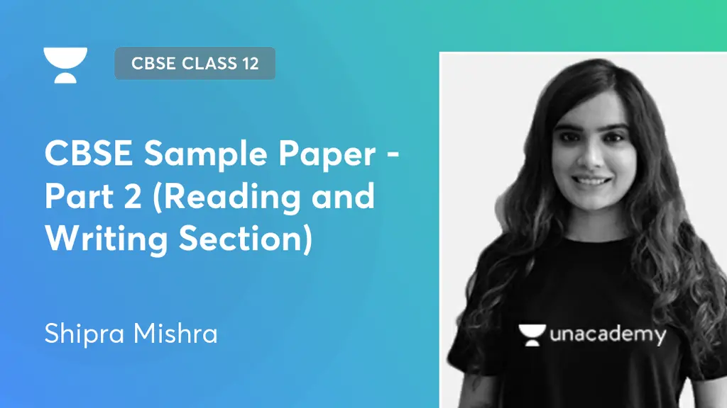 CBSE Class 12 - CBSE Sample Paper - Part 2 (Reading and Writing Section) by Unacademy