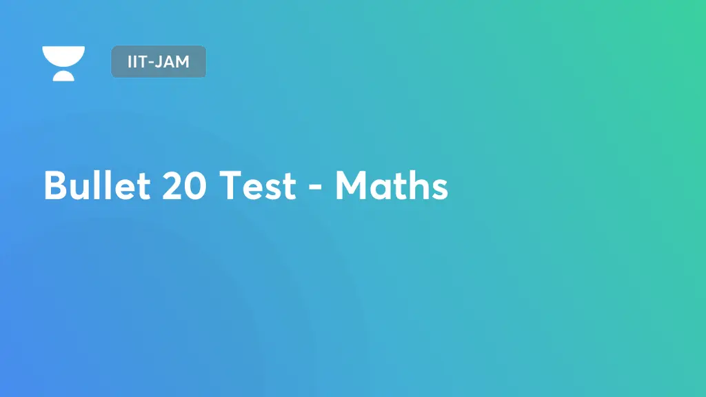 IIT-JAM - Bullet 20 Test - Maths by Unacademy
