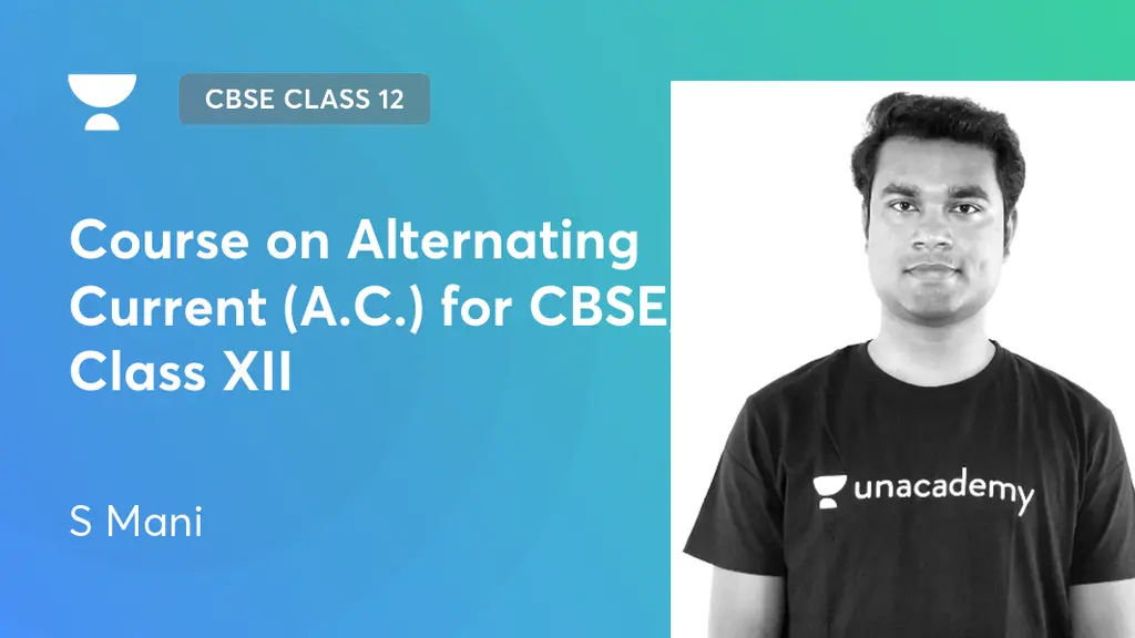 CBSE Class 12 - Course on Alternating Current (A.C.) for CBSE, Class ...