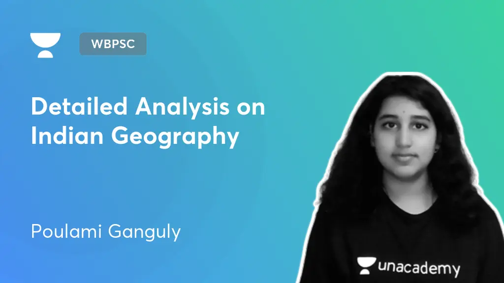 West Bengal State Exams-Dormant - Detailed Analysis on Indian Geography by Unacademy