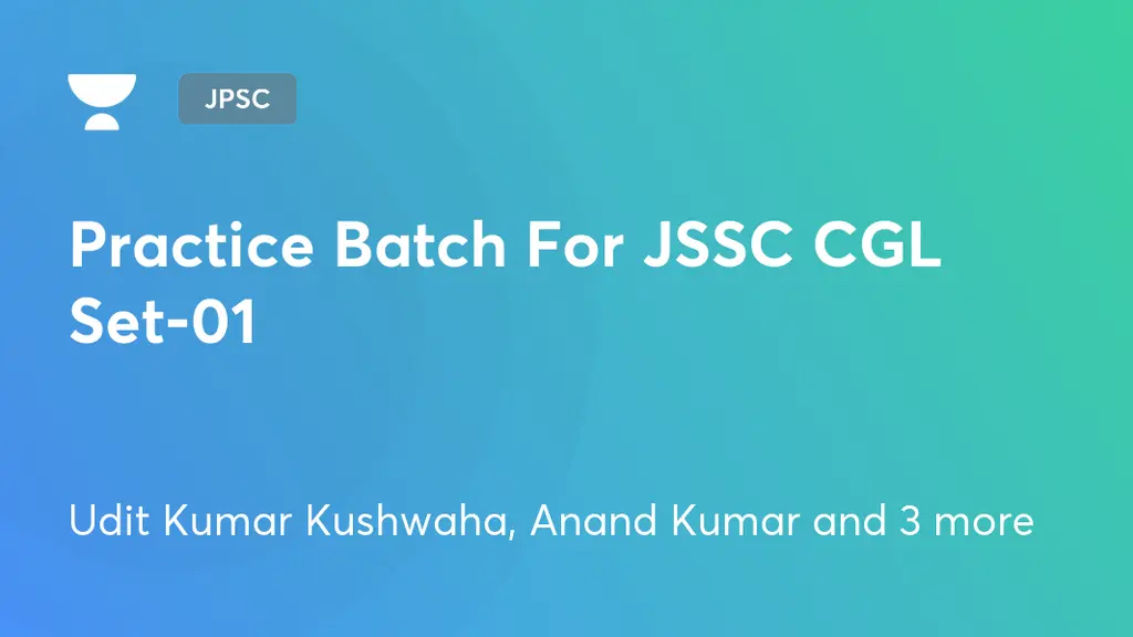 JPSC - Practice Batch For JSSC CGL Set-01 by Unacademy