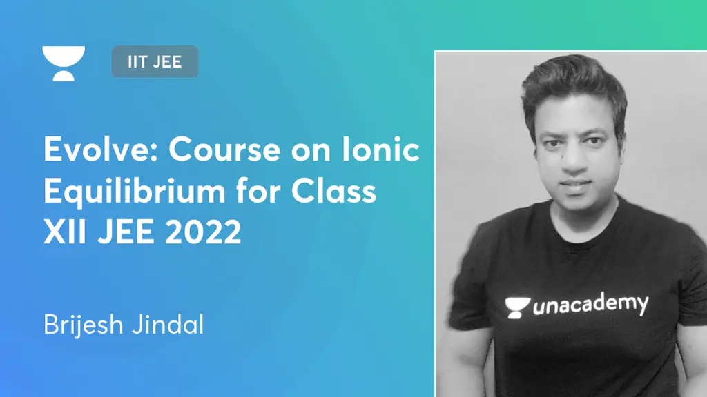 IIT JEE - Evolve: Course on Ionic Equilibrium for Class XII JEE 2022 by ...