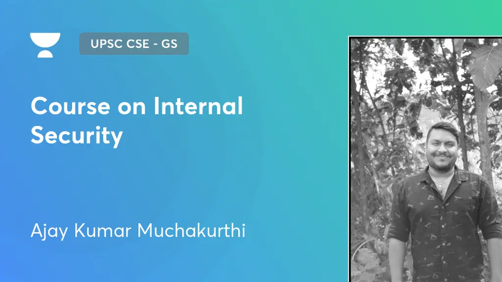 UPSC CSE - GS - Course on Internal Security by Unacademy